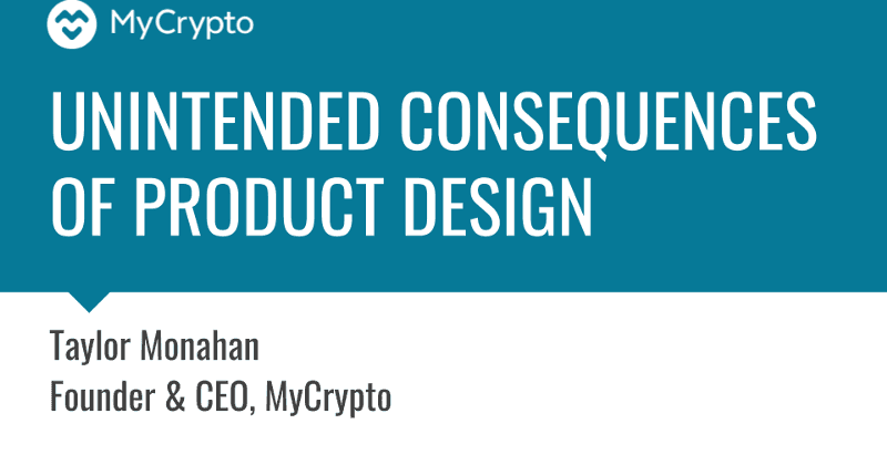 The Unintended Consequences of Product Design | MyCrypto Blog
